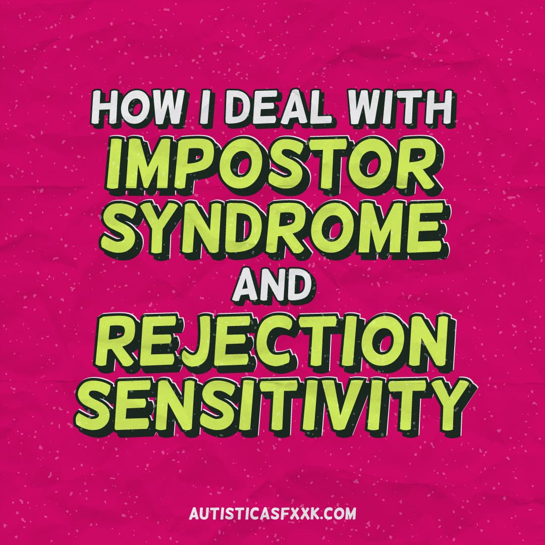 How I deal with impostor syndrome and rejection sensitivity | Autistic ...